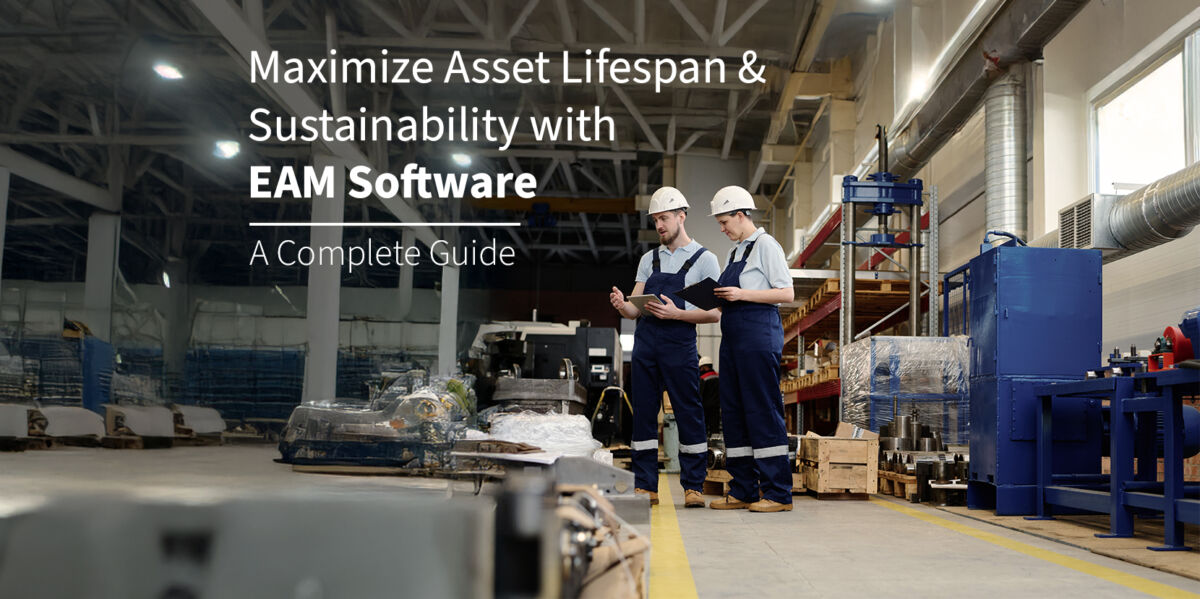 Maximize Asset Lifespan with EAM Software | A Strategic Guide